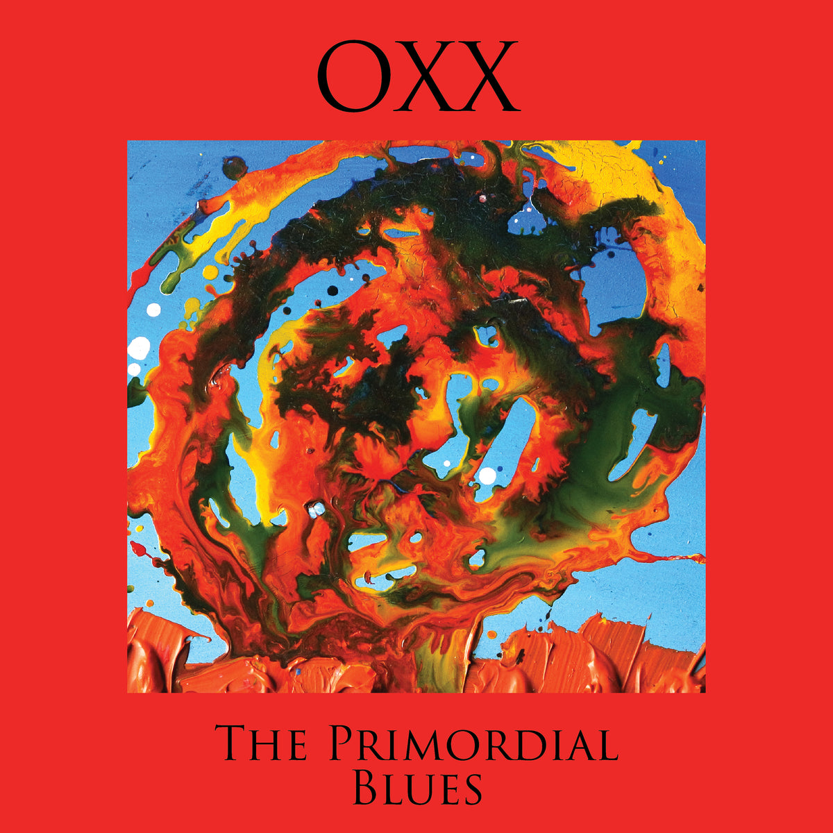 OXX - The Primordial Blues – Nefarious Industries